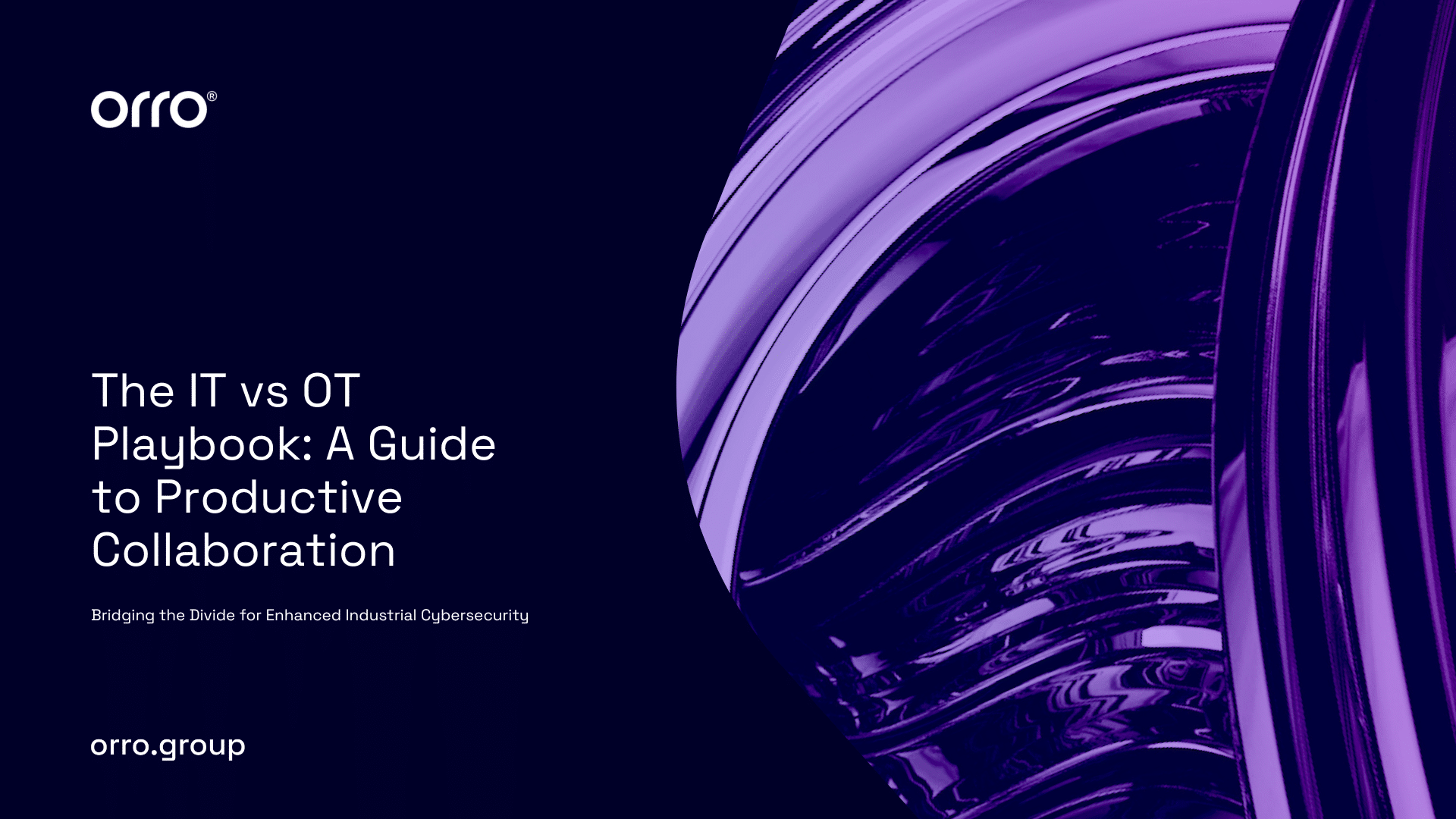 The IT vs. OT Playbook: A Guide to Productive Collaboration - Orro
